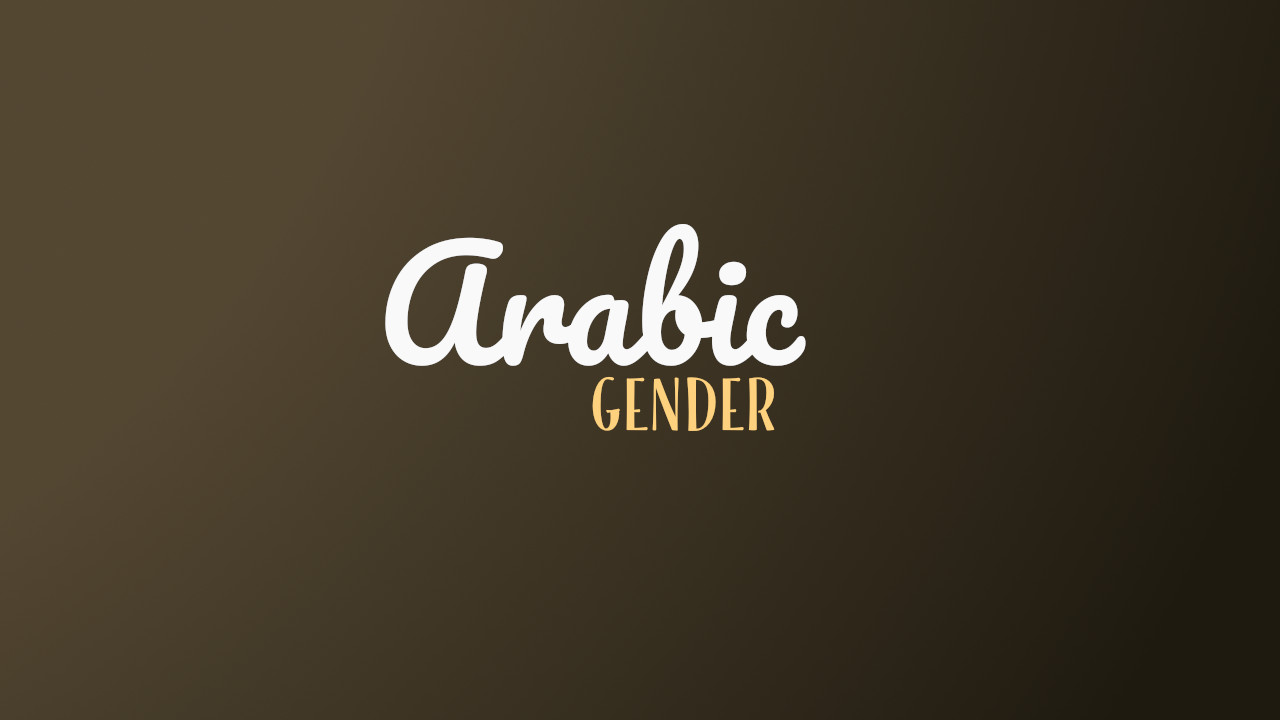 Gender In Arabic: Masculine and Feminine Nouns